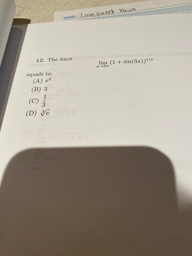 Solved 12. The limit limx→0+(1+sin(3x))1/x equals to: (A) e3 | Chegg.com