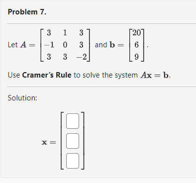 Solved Let A=⎣⎡3−1310333−2⎦⎤ and b=⎣⎡2069⎦⎤ Use Cramer's | Chegg.com