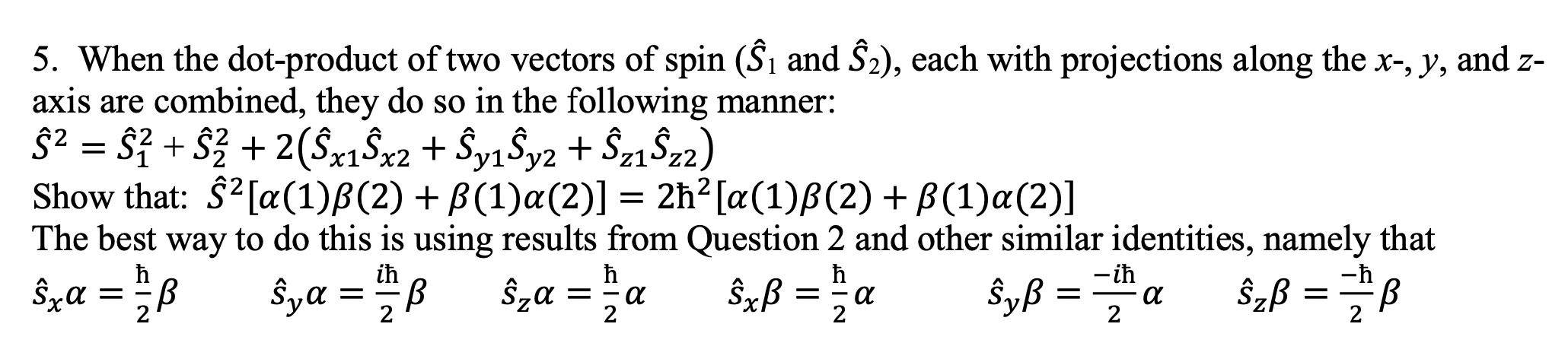 Solved = 5. When the dot-product of two vectors of spin (Ŝi | Chegg.com