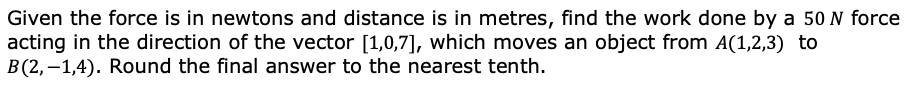 Solved Given the force is in newtons and distance is in | Chegg.com