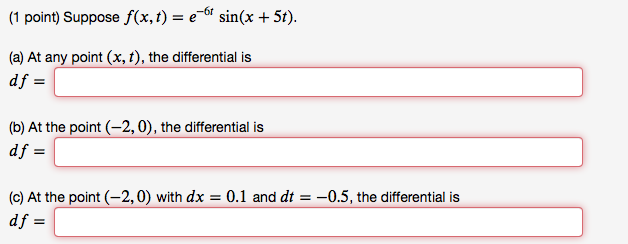 Solved (1 point) Suppose f(x,t) = e-6 sin(x + 5t). (a) At | Chegg.com