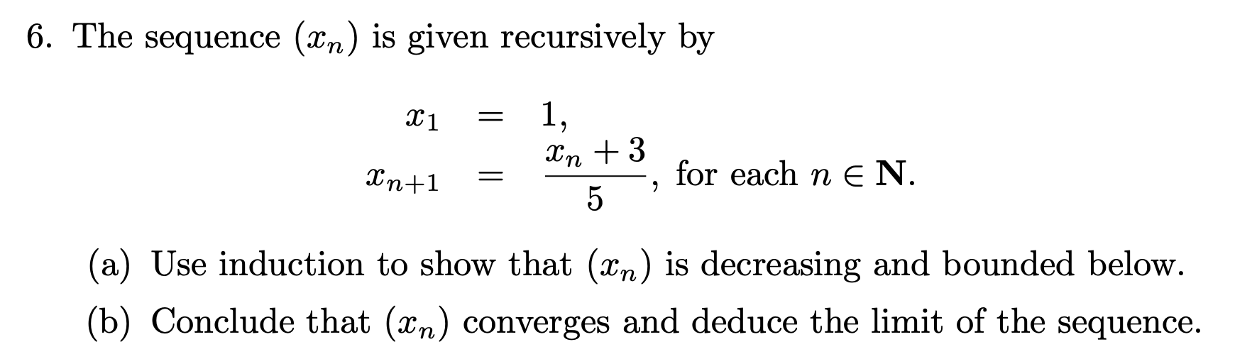 Solved 6. The sequence (xn) is given recursively by X1 = 1, | Chegg.com