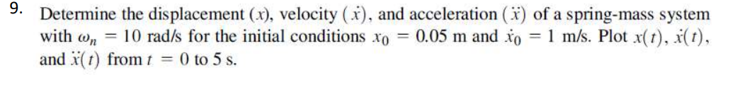 Solved 9. Determine the displacement (x), velocity (x), and | Chegg.com