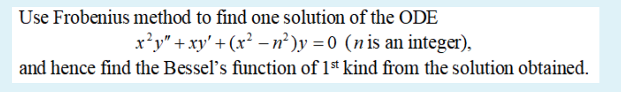 Solved Use Frobenius method to find one solution of the ODE | Chegg.com