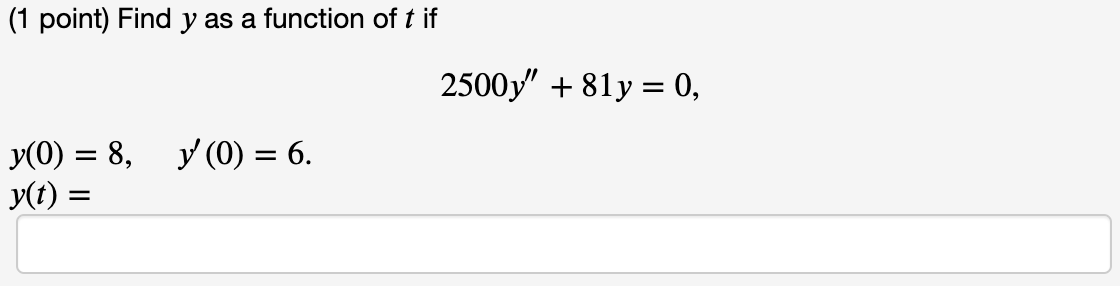 Solved (1 point) Find y as a function of t if 2500y" +81y = | Chegg.com