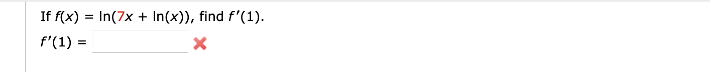 Solved If f(x)=ln(7x+ln(x)), ﻿find f'(1).f'(1)= | Chegg.com