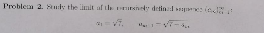 Solved Problem 2. Study the limit of the recursively defined | Chegg.com