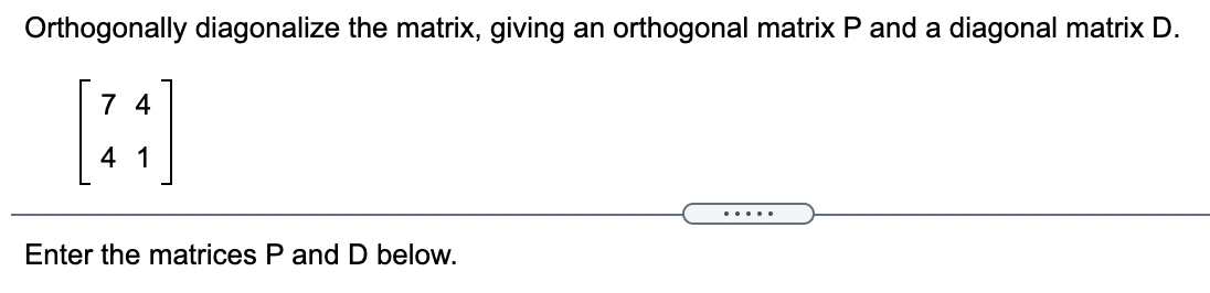 Solved Orthogonally diagonalize the matrix, giving an | Chegg.com