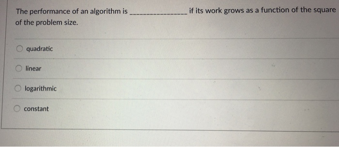 Solved The Performance Of An Algorithm Is If Its Work