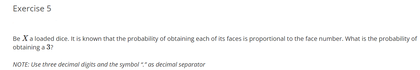 Solved Be X a loaded dice. It is known that the probability | Chegg.com