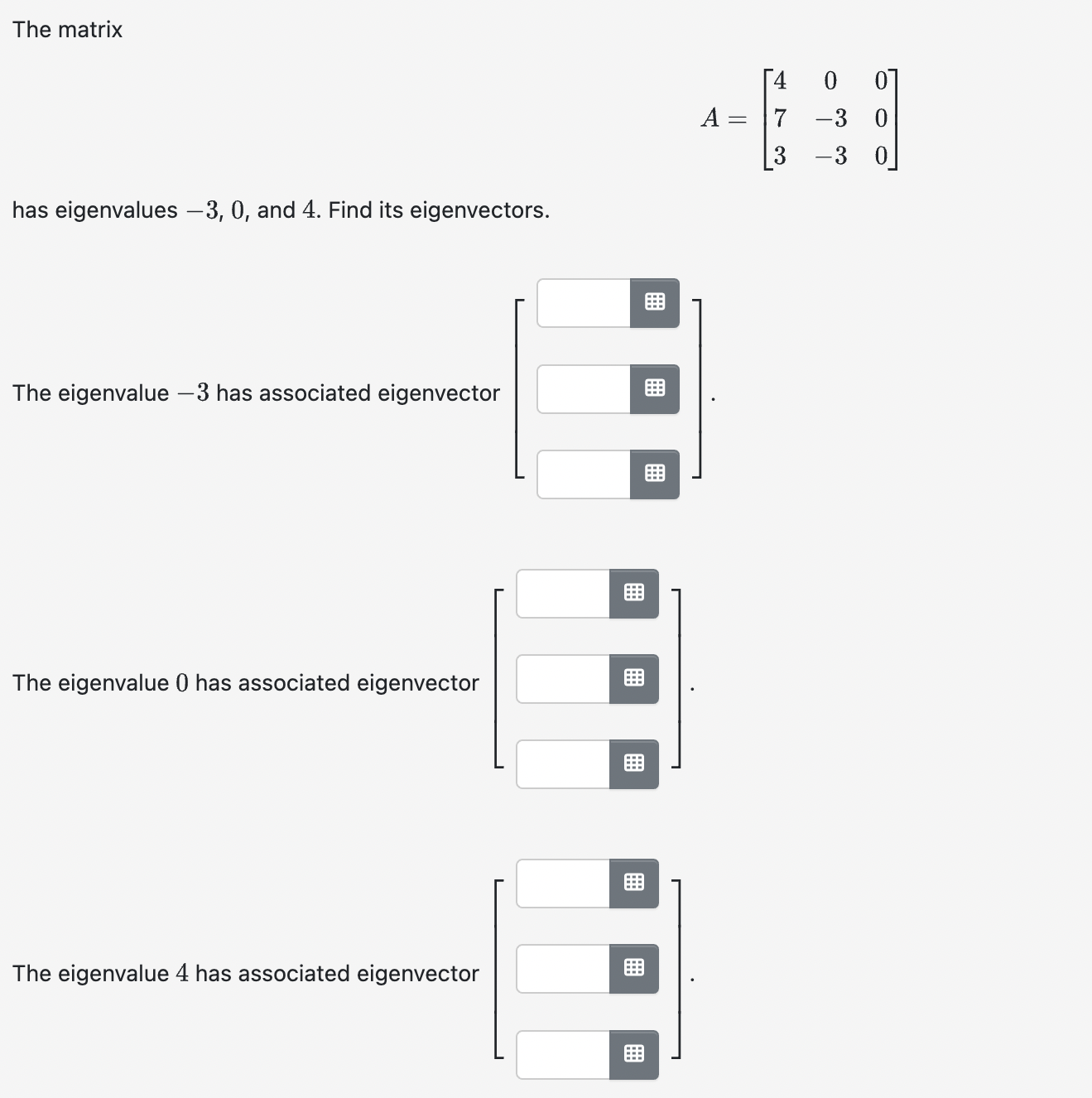 Solved The matrixA=[4007-303-30]has eigenvalues -3,0, ﻿and | Chegg.com