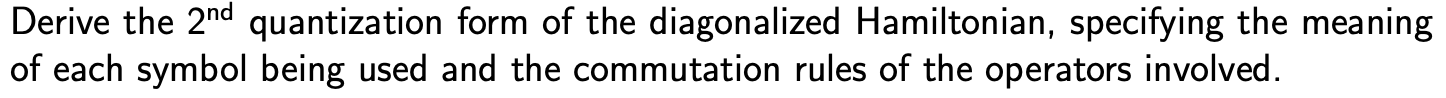 Solved Derive the 2nd quantization form of the diagonalized | Chegg.com