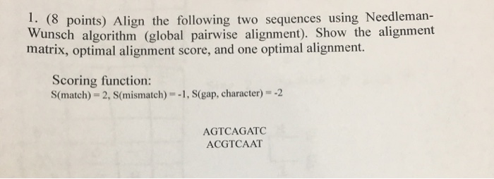 Solved I (8 points) Align the following two sequences using | Chegg.com