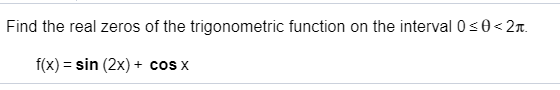 Solved Find the real zeros of the trigonometric function on | Chegg.com