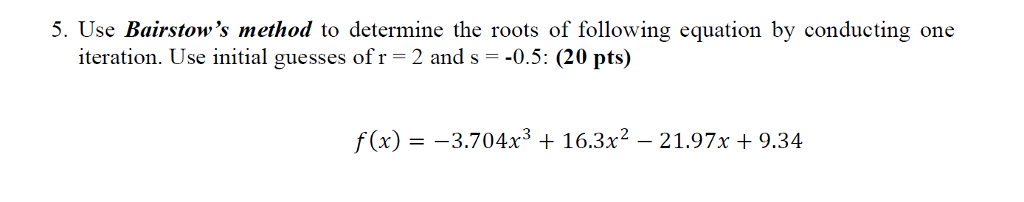 Solved 5. Use Bairstow's method to determine the roots of | Chegg.com