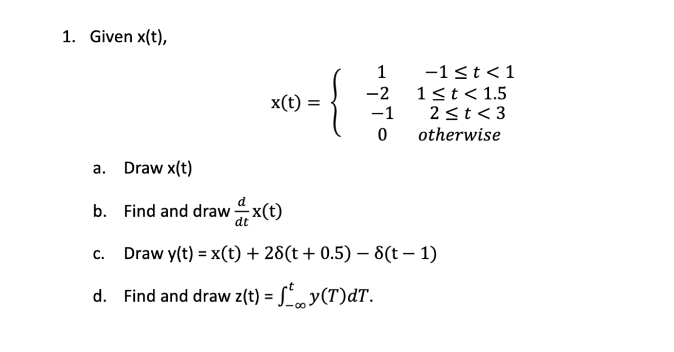 Solved 1. Given x(t), x(t)=⎩⎨⎧1−2−10−1≤t