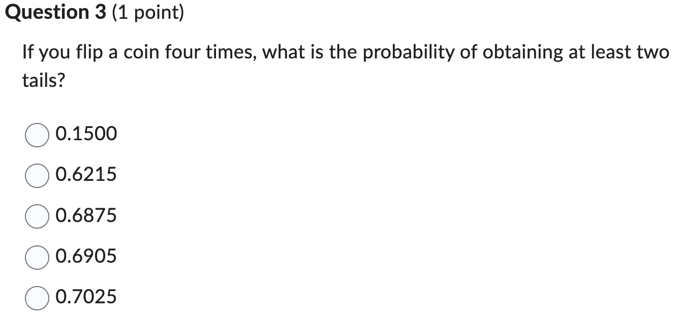 Solved If you flip a coin four times, what is the | Chegg.com