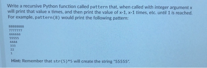 Solved Write a recursive Python function called pattern | Chegg.com