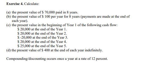 Solved Exercise 4. Calculate: (a) the present value of $ | Chegg.com