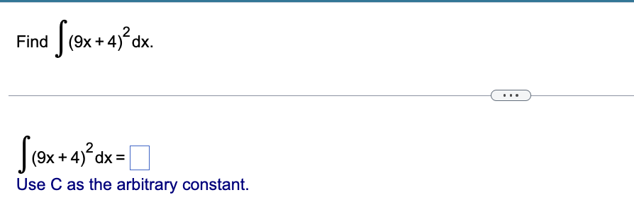 Solved Find ∫(9x+4)2dx ∫(9x+4)2dx= Use C as the arbitrary | Chegg.com