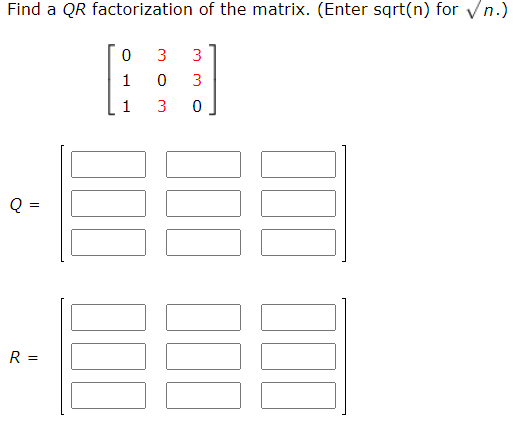 Solved Find a QR factorization of the matrix. (Enter sqrt( | Chegg.com