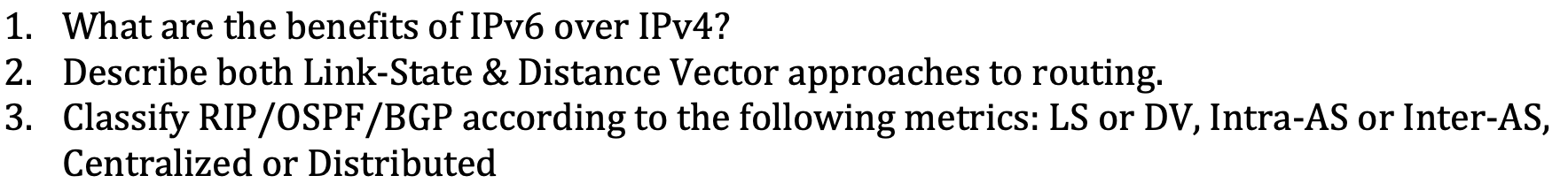 Solved 1. What are the benefits of IPv6 over IPv4 ? 2. | Chegg.com