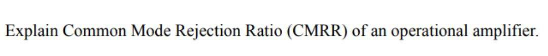 Solved Explain Common Mode Rejection Ratio (CMRR) of an | Chegg.com