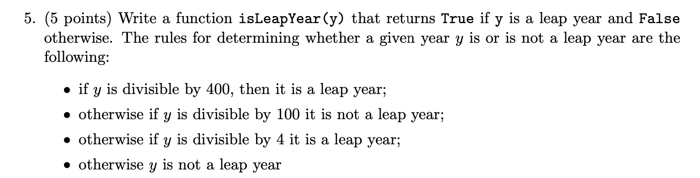 Solved 5. (5 points) Write a function isLeapYear (y) that | Chegg.com