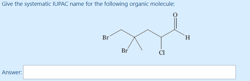 Solved Give the systematic IUPAC name for the following | Chegg.com