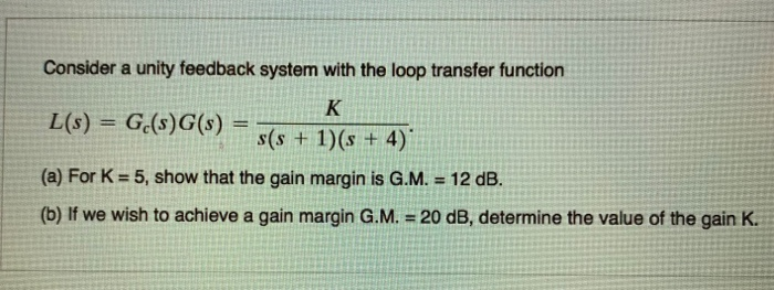 Solved Consider a unity feedback system with the loop | Chegg.com