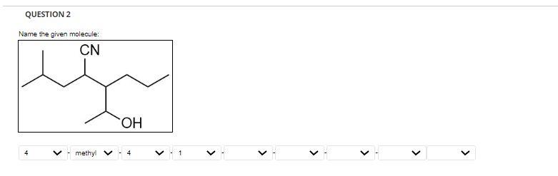 Solved QUESTION 2 Name the given molecule: | Chegg.com