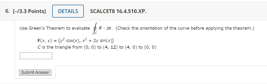 Solved Use Green's Theorem to evaluate o∫C﻿F*dr. (Check the | Chegg.com