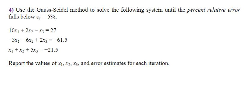 Solved 4) Use the Gauss-Seidel method to solve the following | Chegg.com