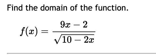 Solved Find the domain of the function. f(x)=10−2x9x−2 | Chegg.com