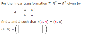 Solved For the linear transformation T: R2 + R2 given by a-b | Chegg.com