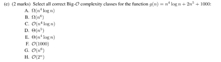 Solved (e) (2 marks) Select all correct Big- O complexity | Chegg.com