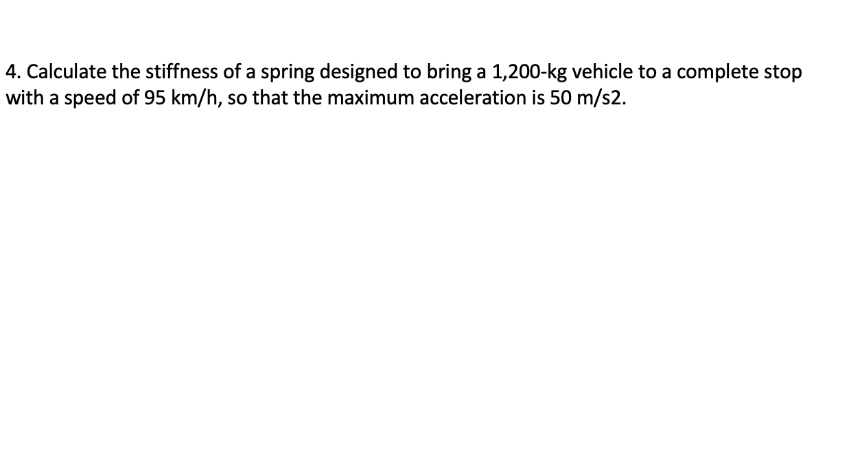 Solved 4. Calculate the stiffness of a spring designed to | Chegg.com