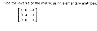 Solved Find the inverse of the matrix using elementary | Chegg.com
