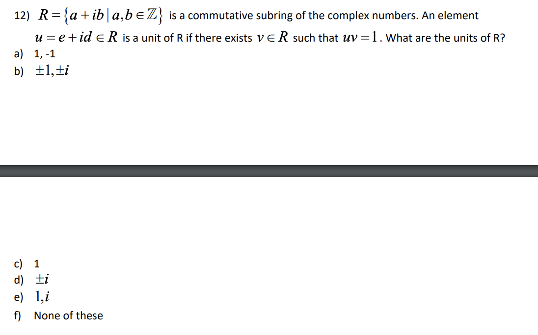 Solved 12) R={a+ib∣a,b∈Z} is a commutative subring of the | Chegg.com