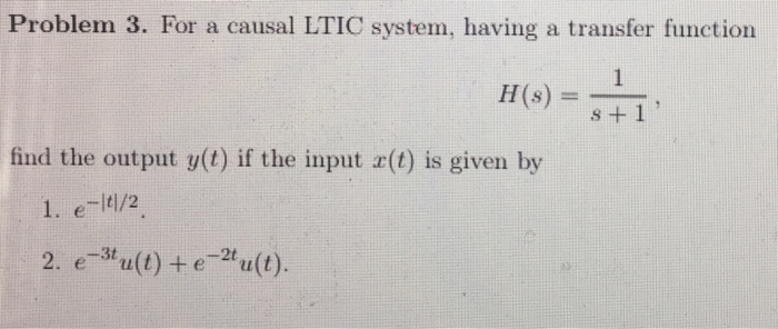 Solved Problem 3. For a causal LTIC system, having a | Chegg.com