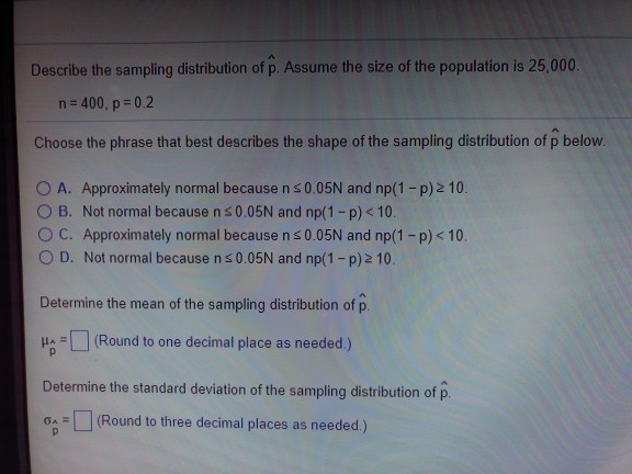 Solved Describe the sampling distribution of p. Assume the | Chegg.com