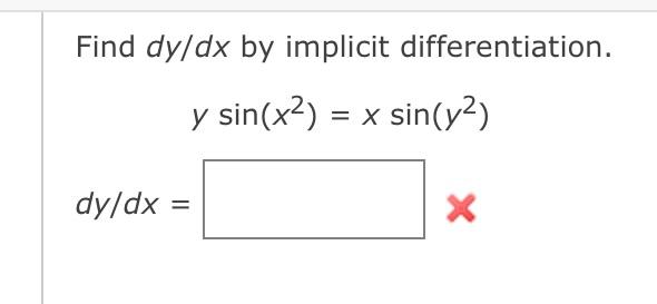 Solved Find dy/dx by implicit differentiation. | Chegg.com