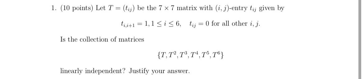 Solved 1. (10 points) Let T=(tij) be the 7×7 matrix with | Chegg.com
