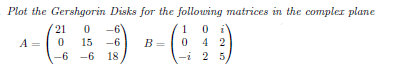 Solved Plot the Gershgorin Disks for the following matrices | Chegg.com