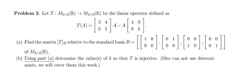 Solved Problem 2. Let T: M2x2(R) + M2x2(R) be the linear | Chegg.com