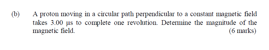 Solved (b) A proton moving in a circular path perpendicular | Chegg.com