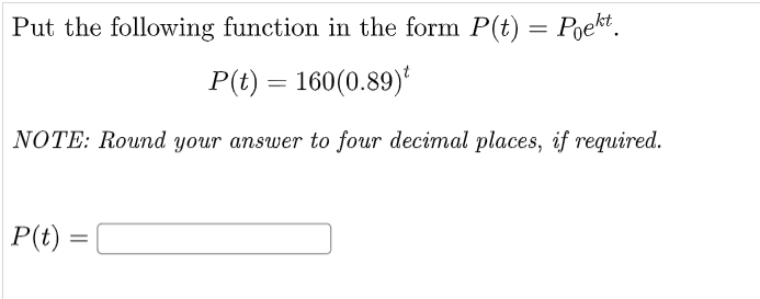 Solved Put the following function in the form P(t) = Poekt. | Chegg.com