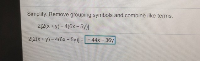 Solved Simplify. Remove grouping symbols and combine like | Chegg.com