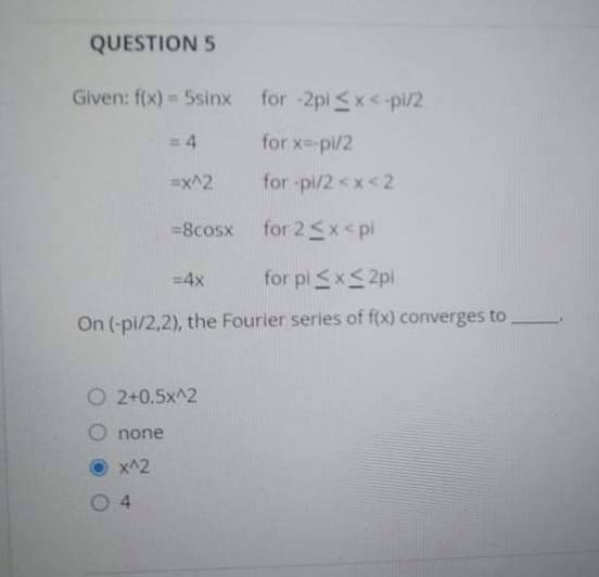 Solved QUESTION 5 Given: f(x) = 5sinx for -2pi | Chegg.com
