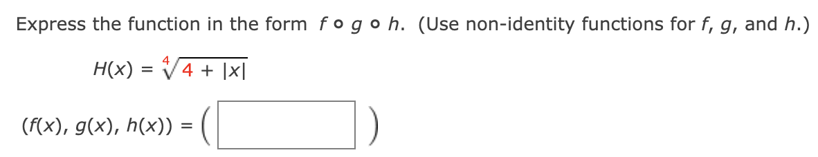 Solved Express the function in the form f∘g∘h. (Use | Chegg.com